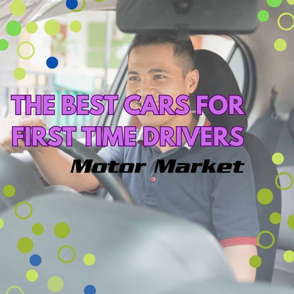 Best Cars For First Time Drivers | Motor Market